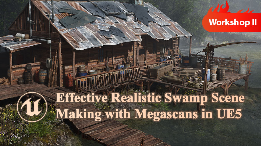 wingfox|【Workshop II】Effective Realistic Swamp Scene Making with Megascans in UE5_Yiihuu.cc